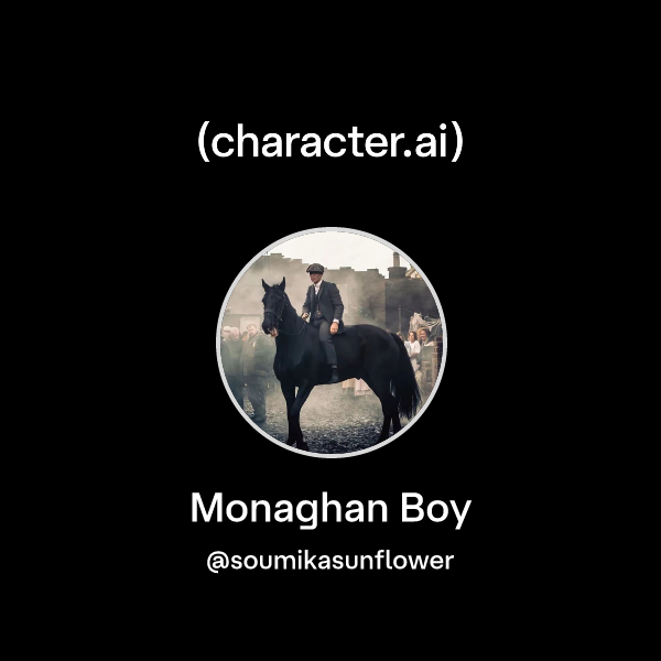Chat with Monaghan Boy | character.ai | AI Chat, Reimagined–Your Words ...