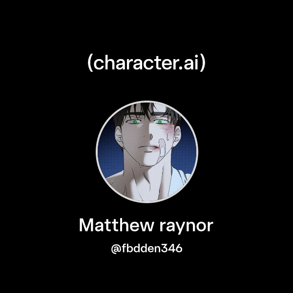 Chat with Matthew raynor | character.ai | AI Chat, Reimagined–Your ...