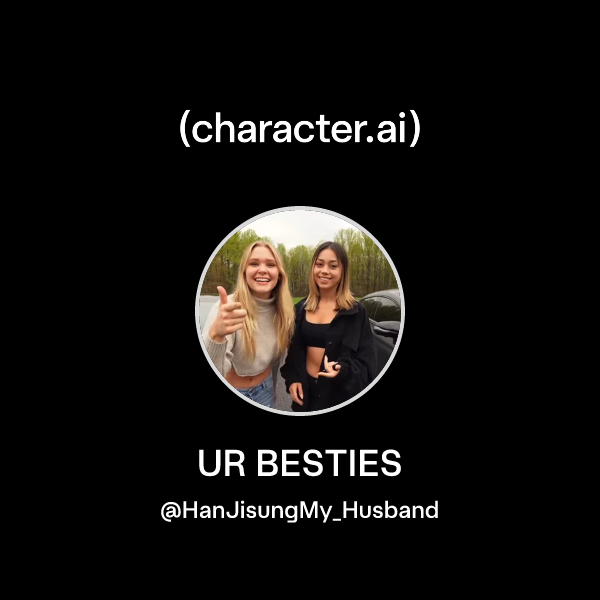 Chat with UR BESTIES | character.ai | Personalized AI for every moment ...