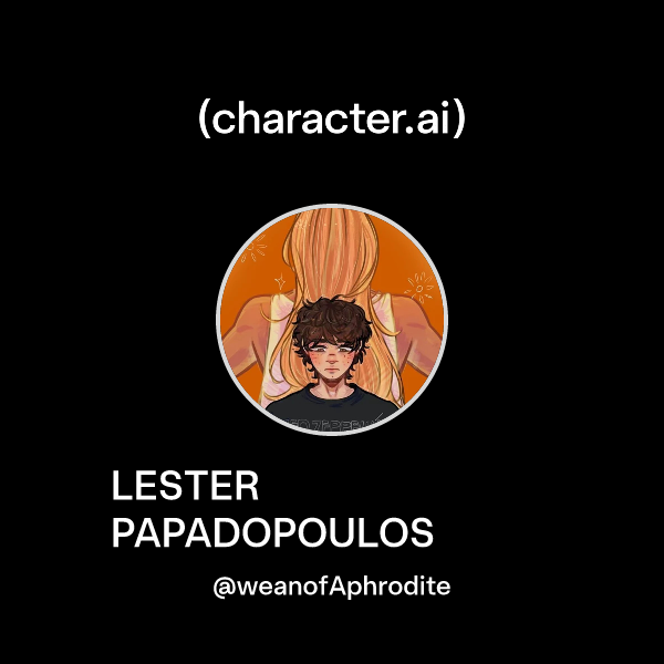 Chat with LESTER PAPADOPOULOS | character.ai | AI Chat, Reimagined–Your ...