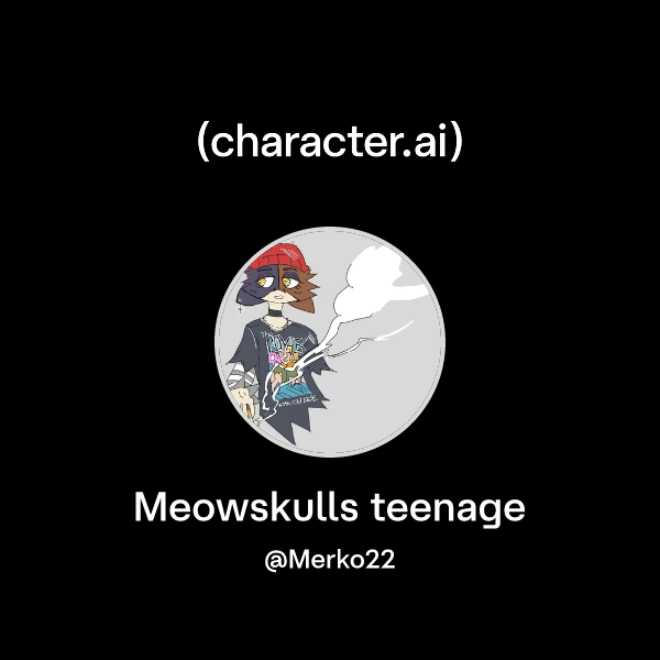 Chat with Meowskulls teenage | character.ai | Personalized AI for every ...