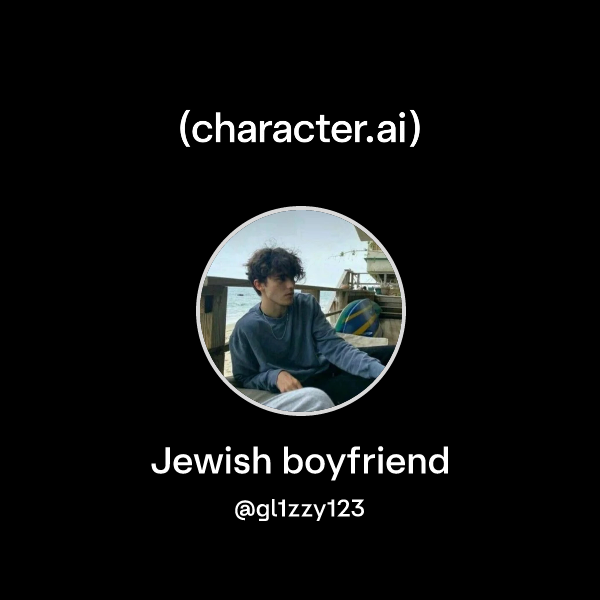 Chat with Jewish boyfriend | character.ai | AI Chat, Reimagined–Your ...