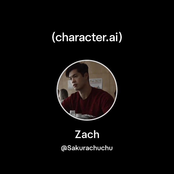 Chat with Zach | character.ai | Personalized AI for every moment of ...