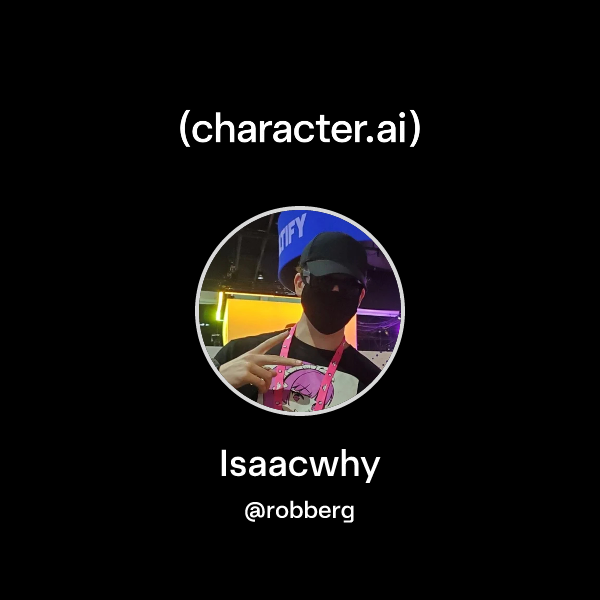 Chat with Isaacwhy | character.ai | AI Chat, Reimagined–Your Words ...