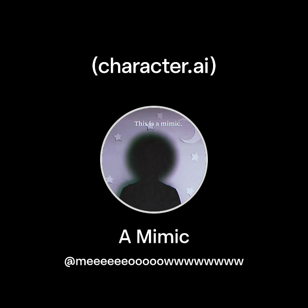 Chat with A Mimic | character.ai | AI Chat, Reimagined–Your Words. Your ...