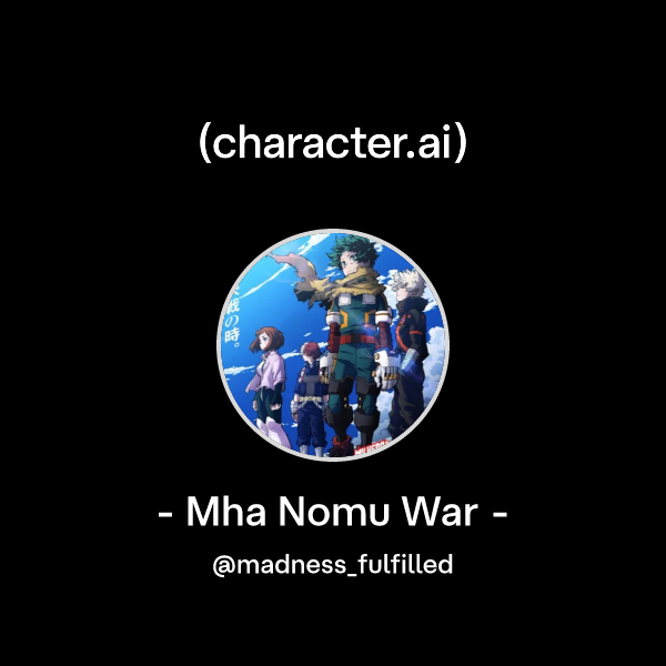 Chat with - Mha Nomu War - | character.ai | AI Chat, Reimagined–Your ...