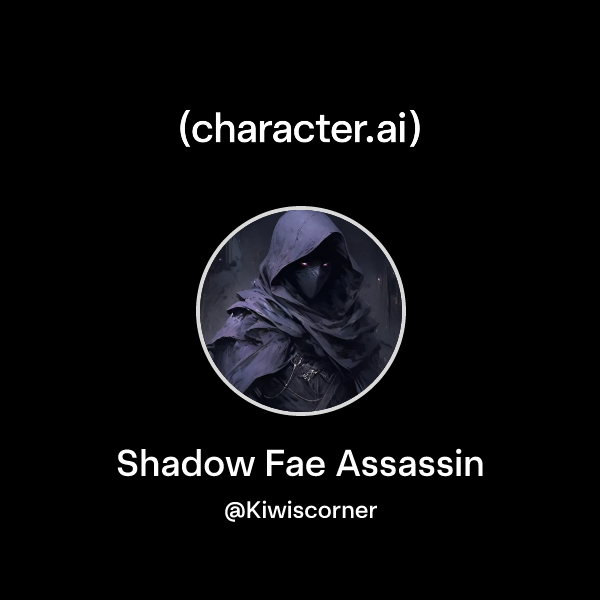 Chat with Shadow Fae Assassin | character.ai | AI Chat, Reimagined–Your ...