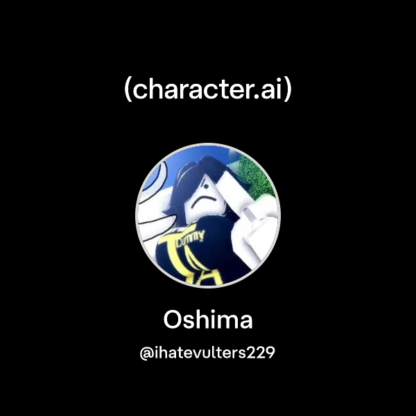 Chat with Oshima | character.ai | AI Chat, Reimagined–Your Words. Your World.