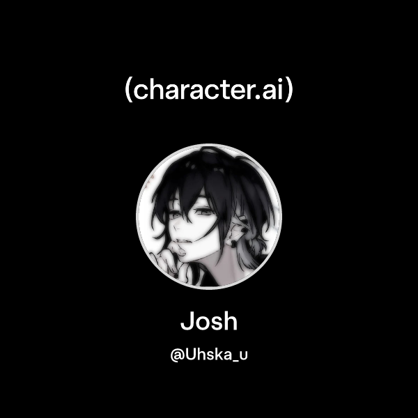Chat with Josh | character.ai | Personalized AI for every moment of ...