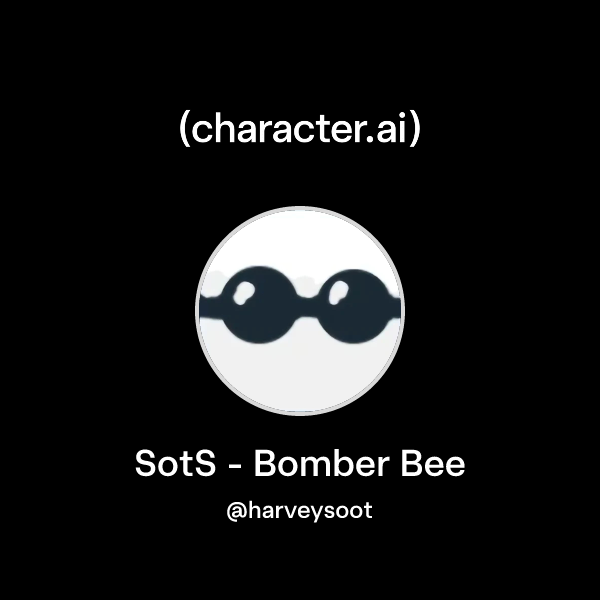 Chat with SotS - Bomber Bee | character.ai | Personalized AI for every ...
