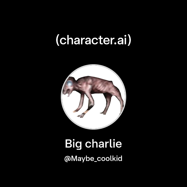 Chat with Big charlie | character.ai | Personalized AI for every moment ...