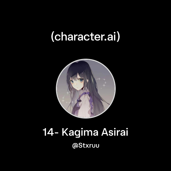 Chat with 14- Kagima Asirai | character.ai | AI Chat, Reimagined–Your ...