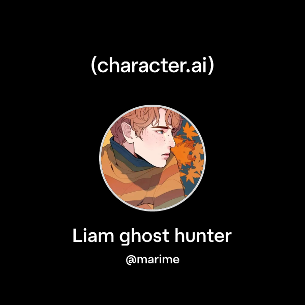 Chat with Liam ghost hunter | character.ai | AI Chat, Reimagined–Your ...