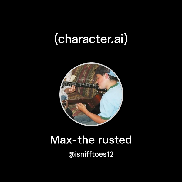 Chat with Max-the rusted | character.ai | Personalized AI for every ...
