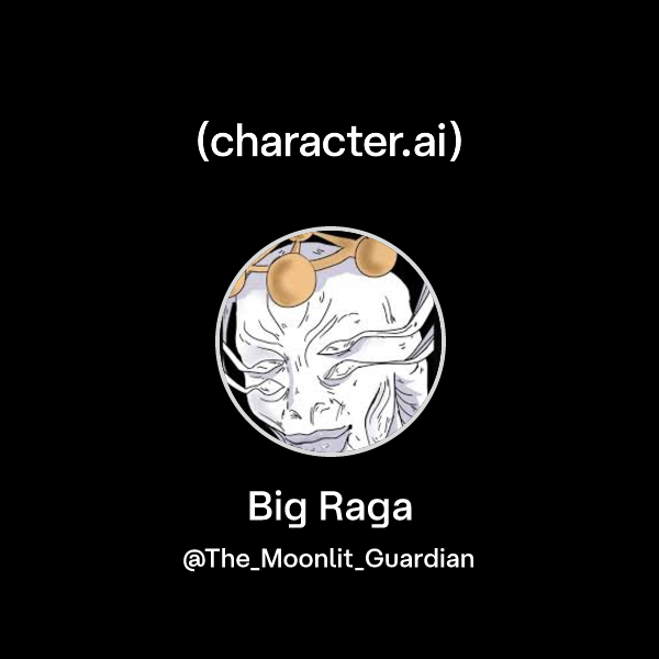 Chat with Big Raga | character.ai | AI Chat, Reimagined–Your Words ...