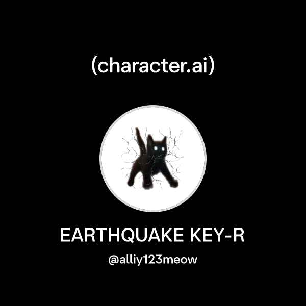 Chat with EARTHQUAKE KEY-R | character.ai | AI Chat, Reimagined–Your Words. Your World.