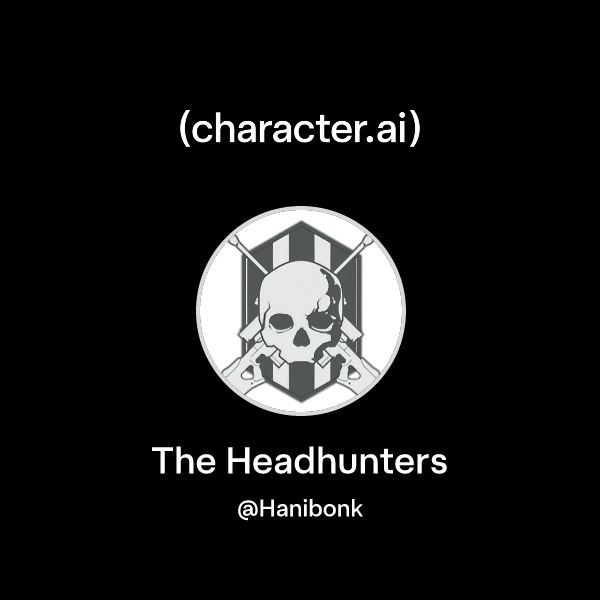 Chat with The Headhunters | character.ai | AI Chat, Reimagined–Your Words. Your World.