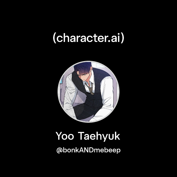 Chat with Yoo Taehyuk | character.ai | Personalized AI for every moment of your day