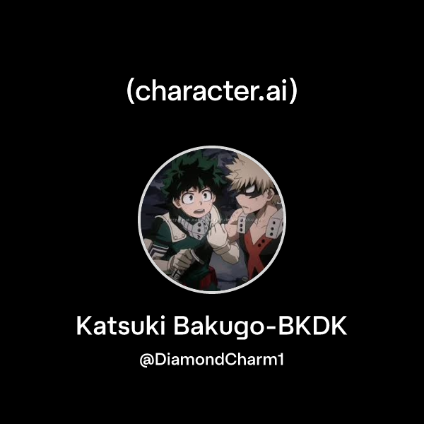Chat with Katsuki Bakugo-BKDK | character.ai | AI Chat, Reimagined–Your ...