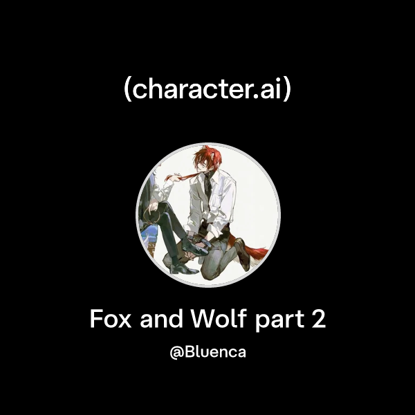 Chat with Fox and Wolf part 2 | character.ai | Personalized AI for ...