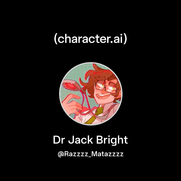 Chat with Dr Jack Bright | character.ai | AI Chat, Reimagined–Your ...