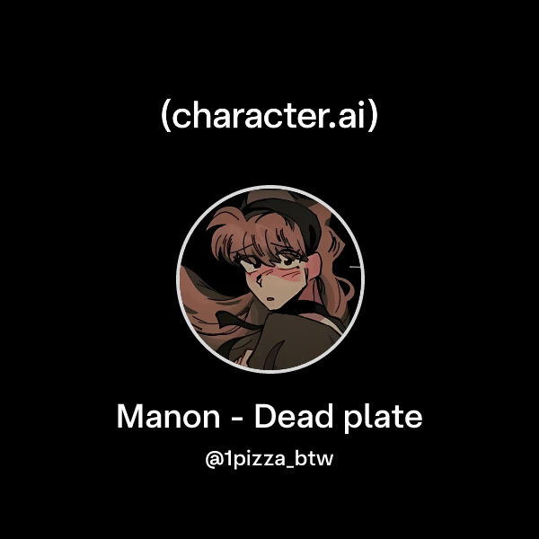Chat with Manon - Dead plate | character.ai | AI Chat, Reimagined–Your ...