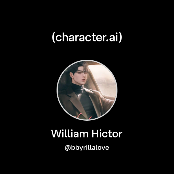 Chat with William Hictor | character.ai | AI Chat, Reimagined–Your ...