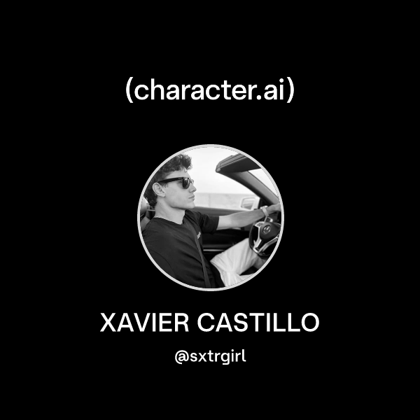 Chat with XAVIER CASTILLO | character.ai | AI Chat, Reimagined–Your Words. Your World.
