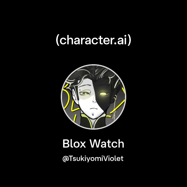 Chat with Blox Watch | character.ai | Personalized AI for every moment ...