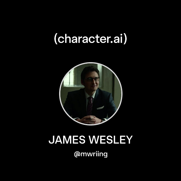 Chat with JAMES WESLEY | character.ai | AI Chat, Reimagined–Your Words ...