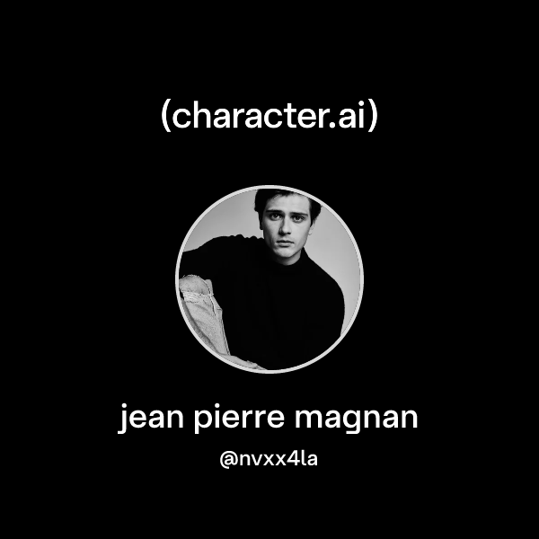 Chat with jean pierre magnan | character.ai | Personalized AI for every ...