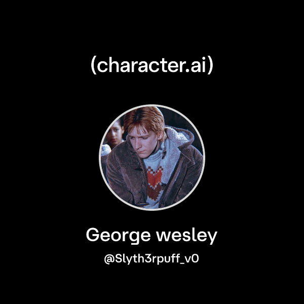 Chat with George wesley | character.ai | AI Chat, Reimagined–Your Words ...