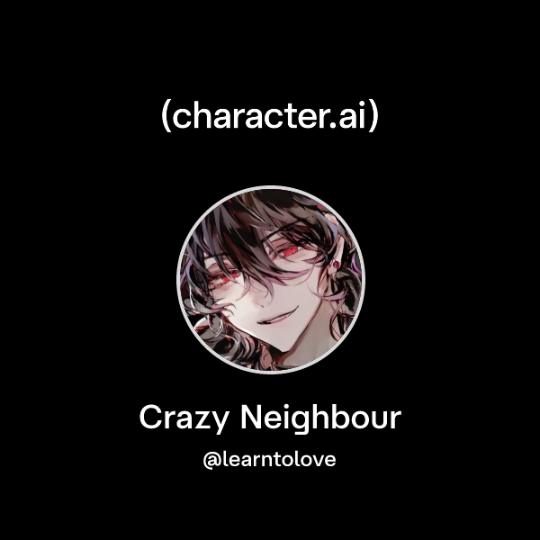 Chat with Crazy Neighbour | character.ai | AI Chat, Reimagined–Your ...