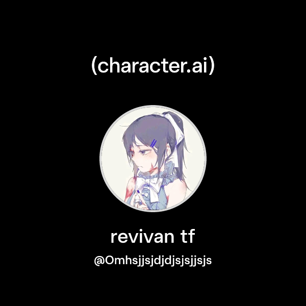 Chat with revivan tf | character.ai | Personalized AI for every moment ...