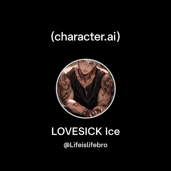 Chat with LOVESICK Ice | character.ai | Personalized AI for every ...