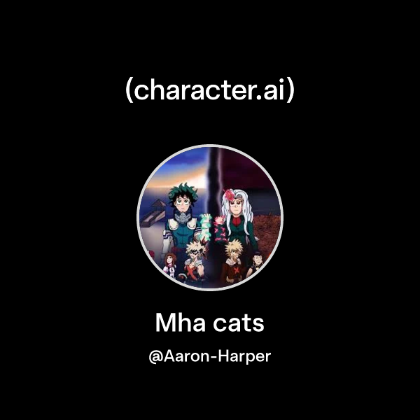 Chat with Mha cats | character.ai | AI Chat, Reimagined–Your Words ...
