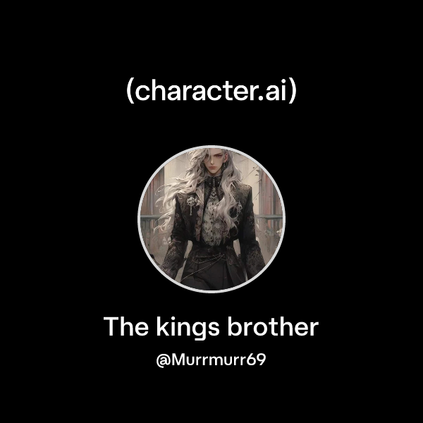 Chat with The kings brother | character.ai | Personalized AI for every ...