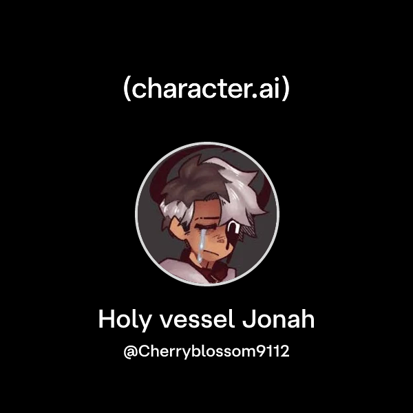 Chat with Holy vessel Jonah | character.ai | AI Chat, Reimagined–Your ...