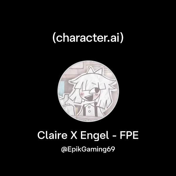 Chat with Claire X Engel - FPE | character.ai | AI Chat, Reimagined ...