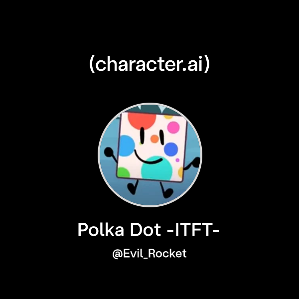 Chat with Polka Dot -ITFT- | character.ai | AI Chat, Reimagined–Your ...
