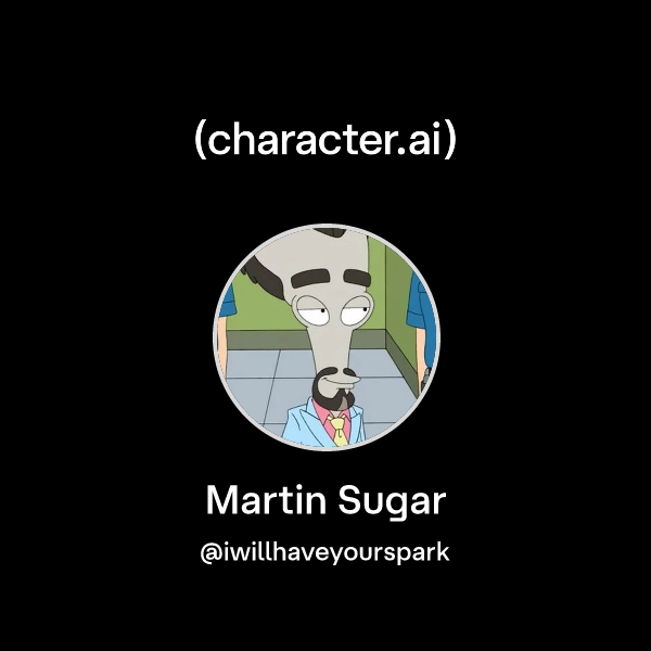 Chat with Martin Sugar | character.ai | AI Chat, Reimagined–Your Words ...