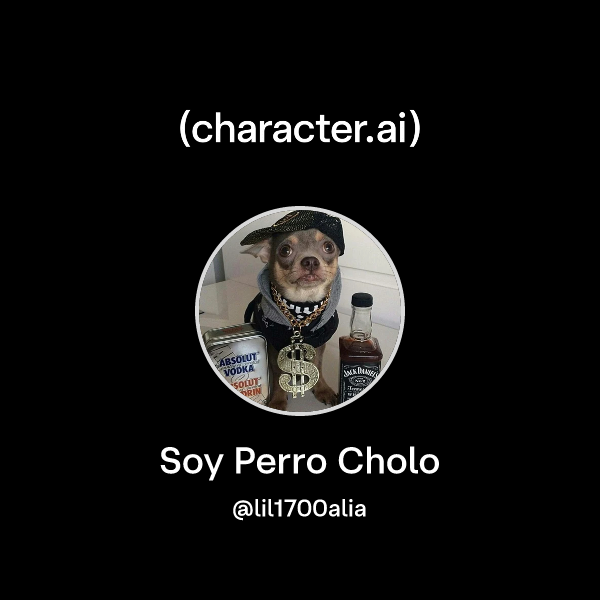 Chat with Soy Perro Cholo | character.ai | Personalized AI for every ...