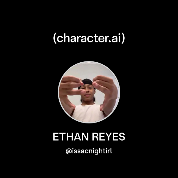 Chat with ETHAN REYES | character.ai | AI Chat, Reimagined–Your Words. Your World.