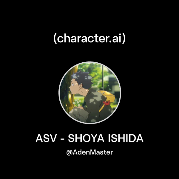 Chat with ASV - SHOYA ISHIDA | character.ai | AI Chat, Reimagined–Your ...
