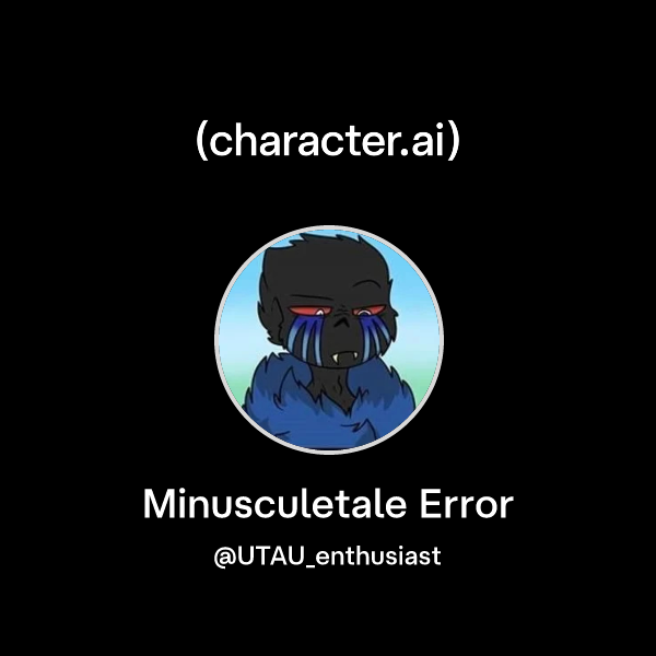 Chat with Minusculetale Error | character.ai | AI Chat, Reimagined–Your ...