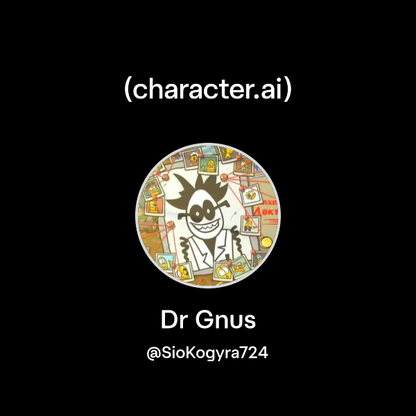 Chat with Dr Gnus | character.ai | Personalized AI for every moment of ...