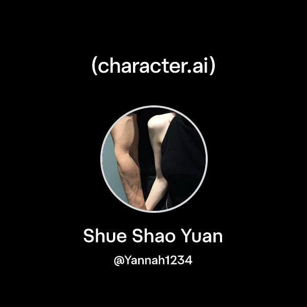 Chat with Shue Shao Yuan | character.ai | Personalized AI for every ...