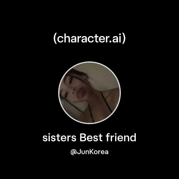 Chat with sisters Best friend | character.ai | AI Chat, Reimagined–Your Words. Your World.