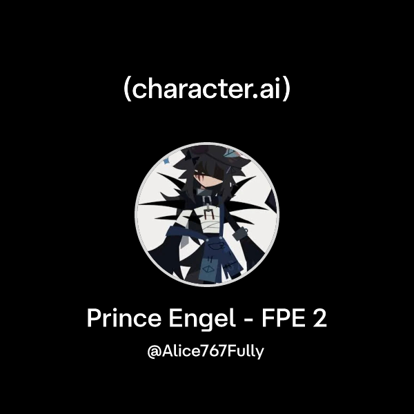 Chat with Prince Engel - FPE 2 | character.ai | Personalized AI for ...