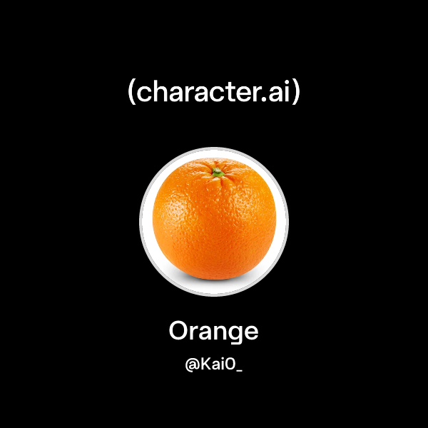 Chat with Orange | character.ai | Personalized AI for every moment of ...